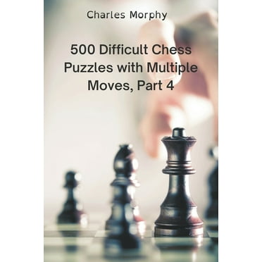 Winning Chess Exercises 500 Difficult Chess Puzzles with Multiple Moves ...
