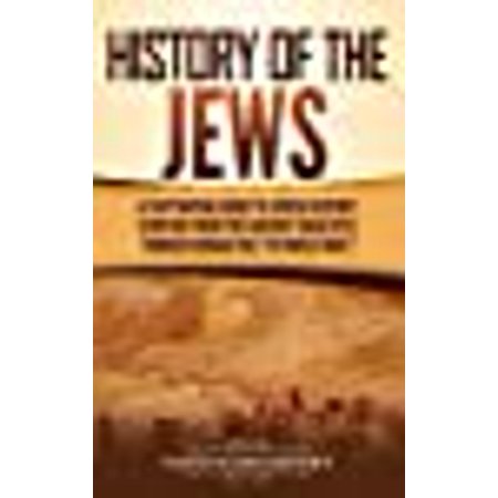 History of the Jews: A Captivating Guide to Jewish History, Starting ...