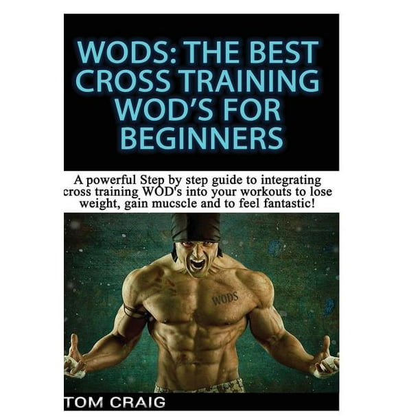 WOD's : The Best Cross Training WODS For Beginner (Hardcover) - Walmart.com