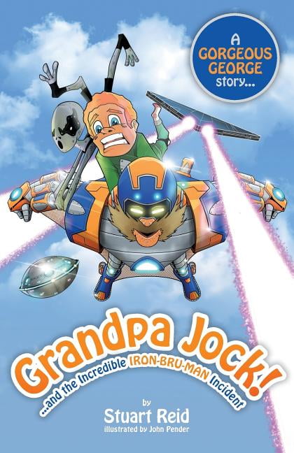 Gorgeous George: Grandpa Jock and the Incredible Iron-Bru-Man Incident ...