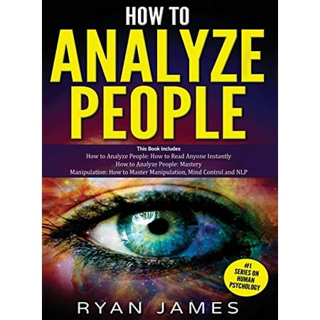 How to Analyze People: 3 Books in 1 - How to Master the Art of Reading and Influencing Anyone ...