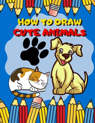 Buy How To Draw Cute Animals : Activity Book And A Step-by-Step Drawing ...