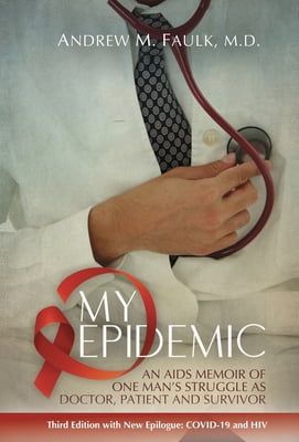Pre-Owned My Epidemic: An AIDS Memoir of One Man's Struggle as Doctor ...
