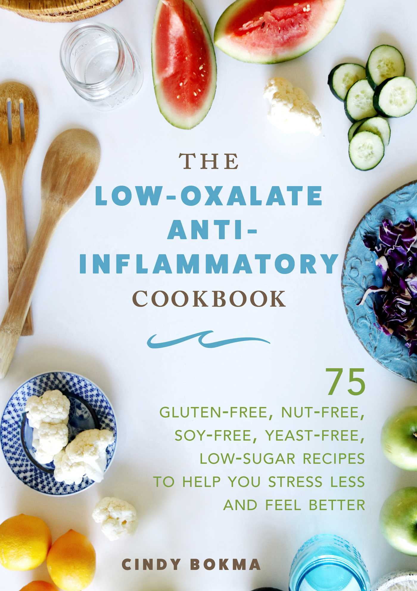 The Low-Oxalate Anti-Inflammatory Cookbook : 75 Gluten-Free, Nut-Free ... The Low-Oxalate Anti-Inflammatory Cookbook : 75 Gluten-Free, Nut-Free ...