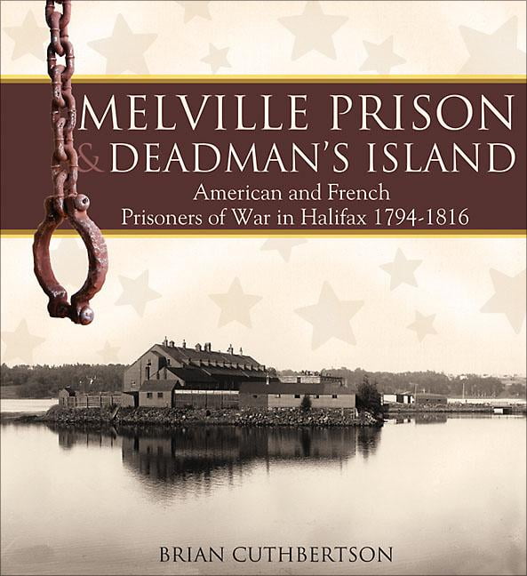 Formac Illustrated History: Melville Prison and Deadman's Island ...