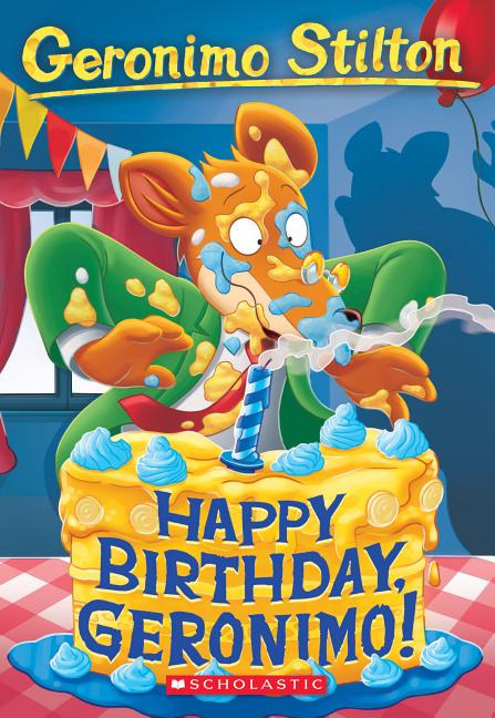 Geronimo Stilton: Happy Birthday, Geronimo! (Geronimo Stilton #74 ...