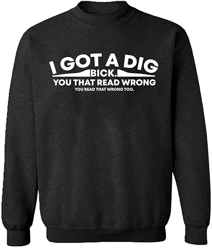 Unisex Crewneck Sweatshirt, I Got Dig Bick, Custom Sweater, Slim Fit ...