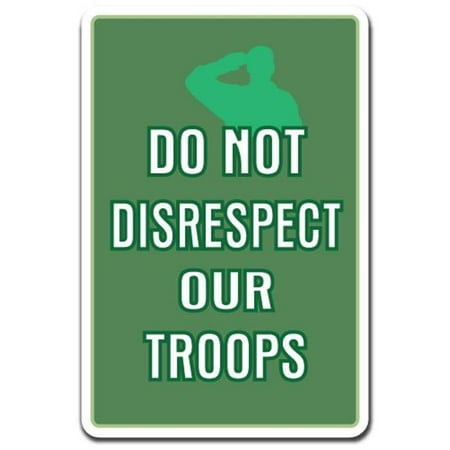 SignMission Z-Do Not Disrespect Our Troops 8 x 12 in. Do Not Disrespect ...