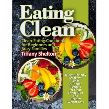 Clean Eating Made Simple : A Healthy Cookbook with Delicious Whole-Food ...