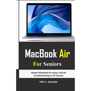 MacBook Air User Guide: The Complete and Detailed User Manual for ...