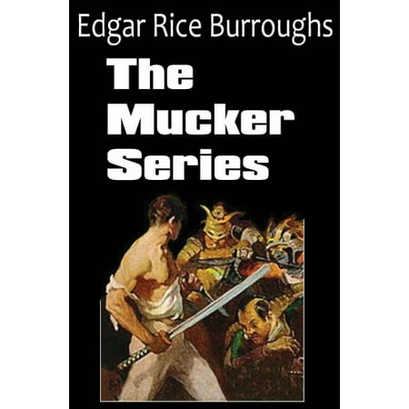 The Mucker Series; The Mucker, the Return of the Mucker, the Oakdale ...