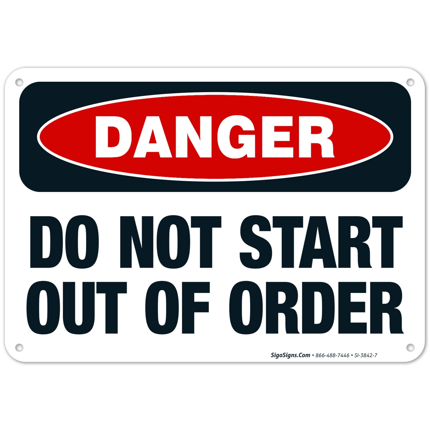Do Not Start Out Of Order Sign, OSHA Danger Sign, 10x7 Aluminum ...