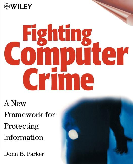 Fighting Computer Crime : A New Framework for Protecting Information ...