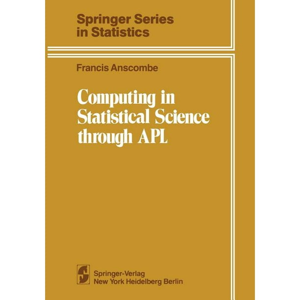 Springer Statistics: Computing in Statistical Science Through APL ...