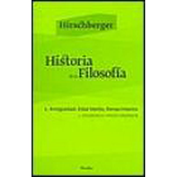 Historia de la Filosofía I Antiguedad Edad Media Renacimiento Herder Johannes Hirschberger ...