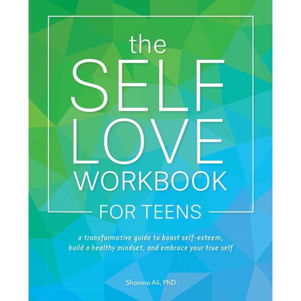 The Self-Love Workbook for Teens : A Transformative Guide to Boost Self ...