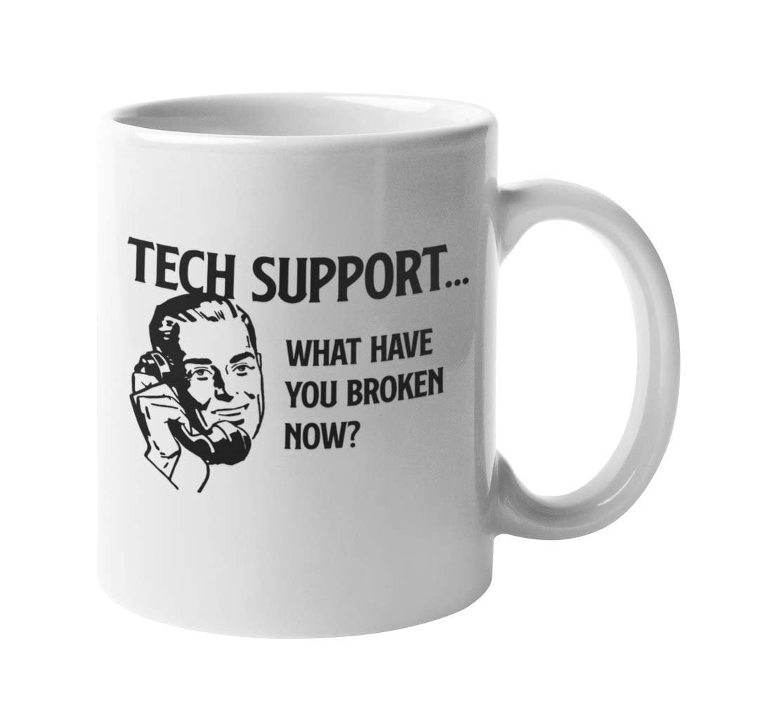 Tech Support. What Have You Broken Now? Funny Customer Service Coffee ...