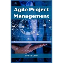 Agile Project Management Guide: The Simplified Beginners to Deeply Understand Agile Principles ...