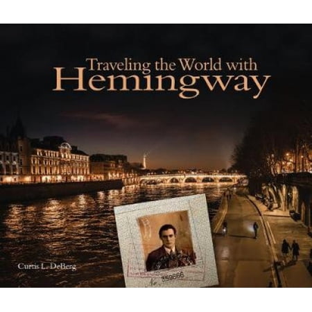 Traveling the World with Hemingway: The great writer made places from ...