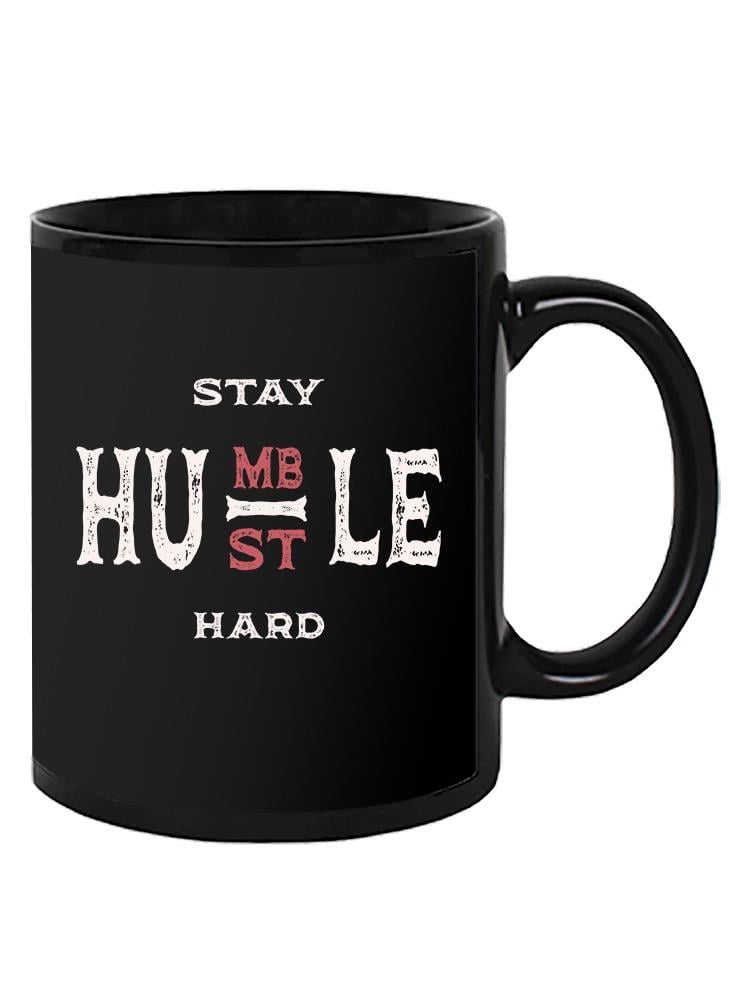 Stay Humble And Hustle Hard Mug - SPIdeals Designs, - Walmart.com