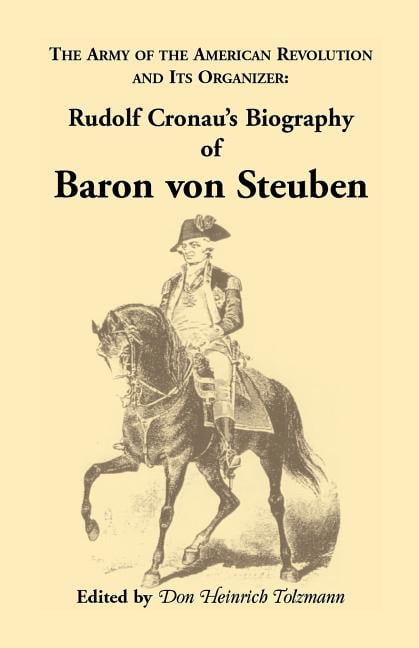 Heritage Classic: Biography of Baron Von Steuben, the Army of the ...