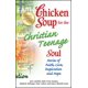 Chicken Soup for the Teenage Soul: Chicken Soup for the Christian ...