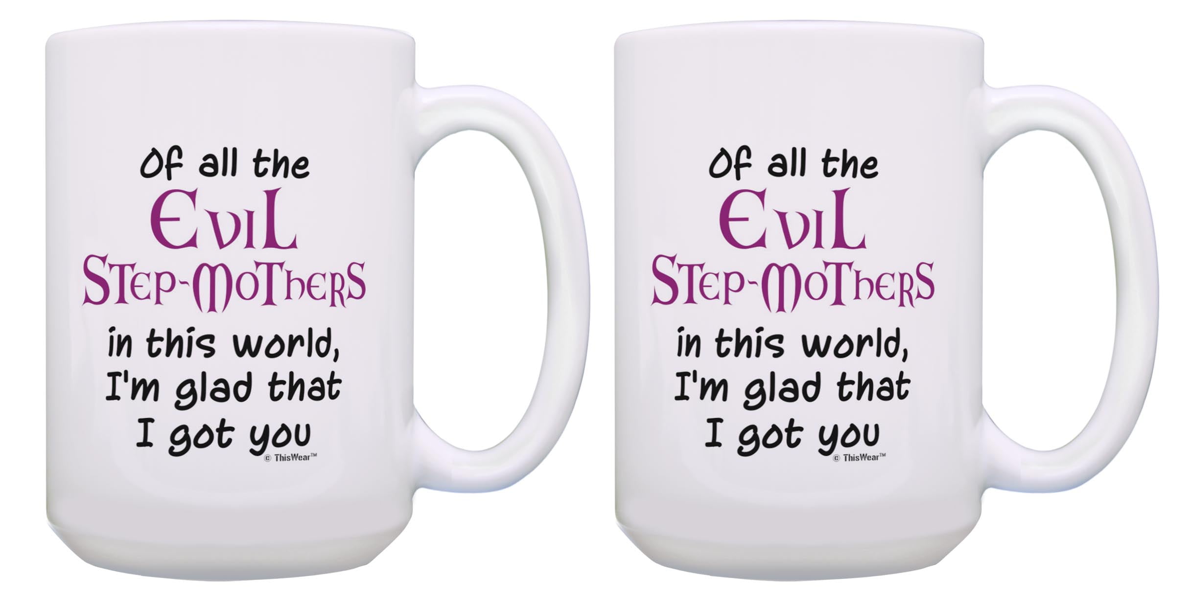 Thiswear Step Mom Mug Set Of All The Evil Step Mothers Glad I Got You 2