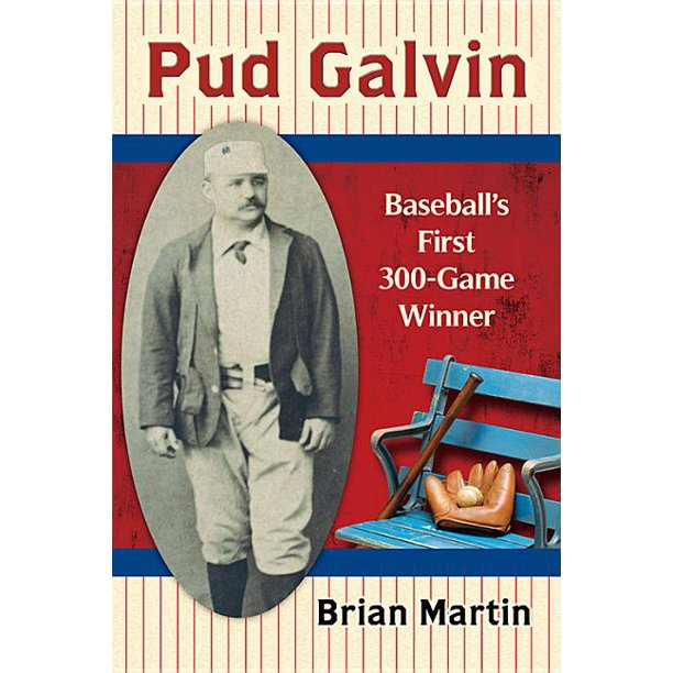 Pud Galvin : Baseball's First 300-Game Winner (Paperback) - Walmart.com