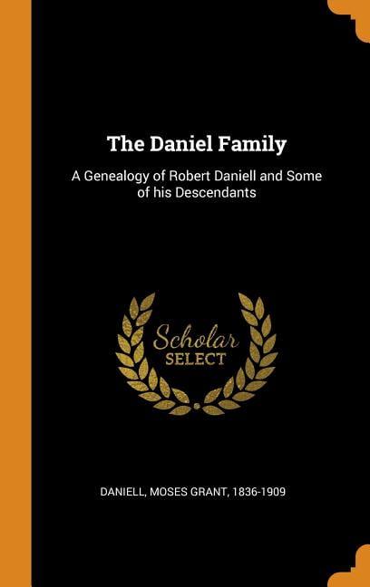 The Daniel Family : A Genealogy of Robert Daniell and Some of his ...