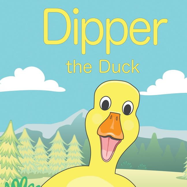 Dipper the Duck: Dipper the Duck: Hello Dipper (Paperback) - Walmart.com