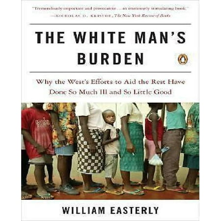 The White Mans Burden By Easterly, William | Walmart Canada