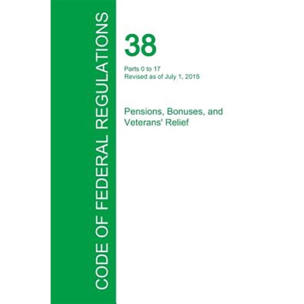 Code of Federal Regulations Title 38, Volume 1, July 1, 2015 - Walmart.com