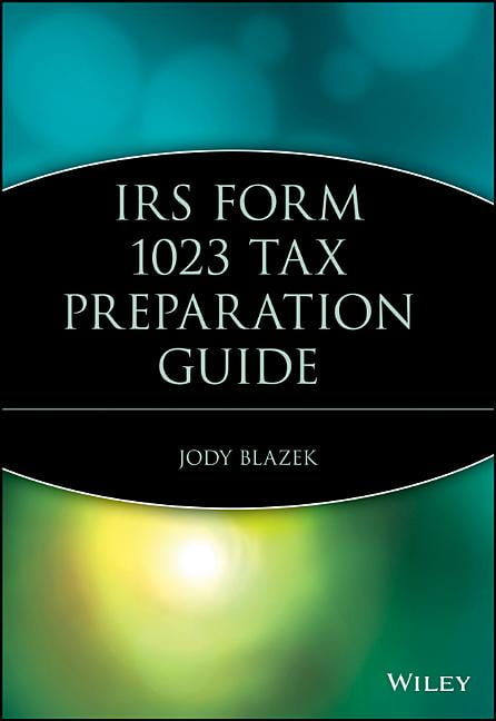 IRS Form 1023 Tax Preparation Guide (Paperback) - Walmart.com