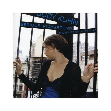 KUHN JUDY SERIOUS PLAYGROUND: THE SONGS OF LAURA NYRO (SNYS) COMPACT ...