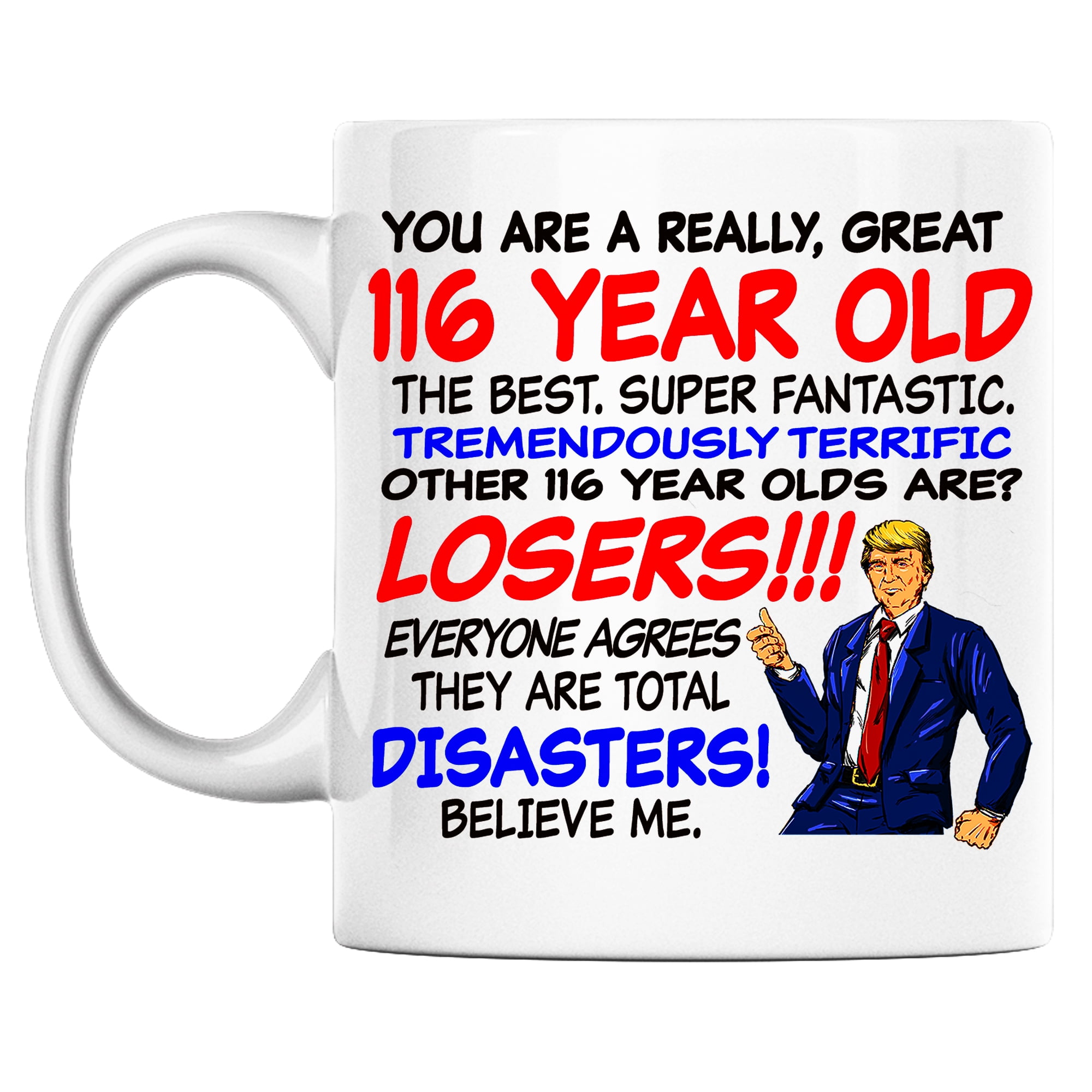 Trump 116th Birthday Best 116 Year Old Ever Born in 1905 Mug - Walmart.com
