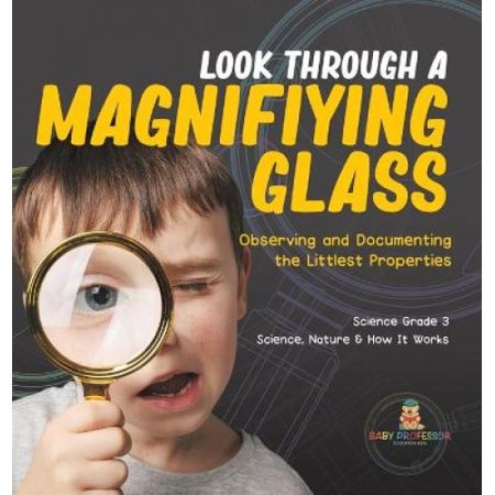 Look Through a Magnifiying Glass: Observing and Documenting the ...