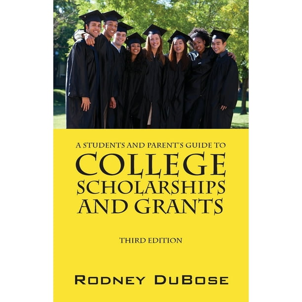 A Students and Parent's Guide to College Scholarships and Grants ...