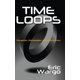 Time Loops : Precognition, Retrocausation, and the Unconscious ...