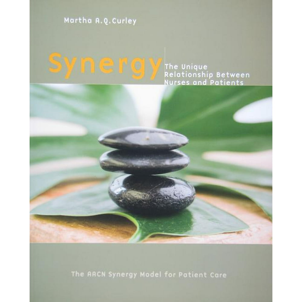 Synergy : The Unique Relationship Between Nurses and Patients: the AACN ...