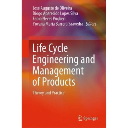 Life Cycle Engineering and Management of Products: Theory and Practice ...