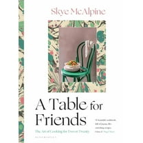 A Table for Friends : The Art of Cooking for Two or Twenty (Hardcover ...