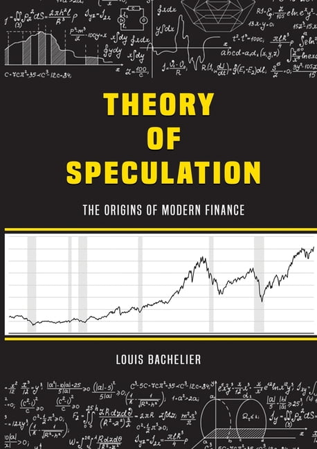 Louis Bachelier's Theory of Speculation : The Origins of Modern Finance ...