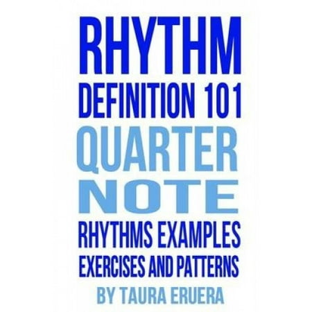 Rhythm Definition 101 Quarter Note Rhythms, Examples, Exercises and ...