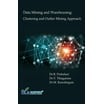Mining Your Own Business: A Primer for Executives on Understanding and Employing Data Mining and ...