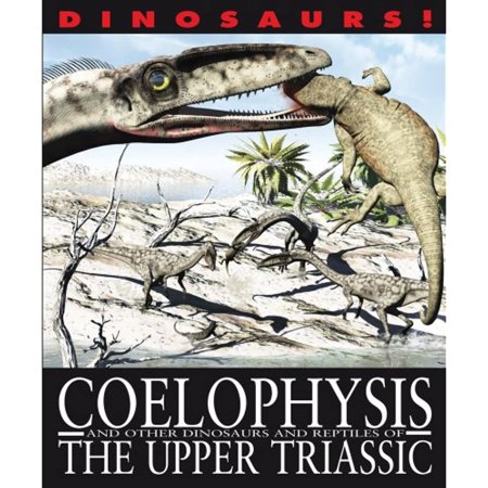 Coelophysis and Other Dinosaurs and Reptiles from the Upper Triassic ...