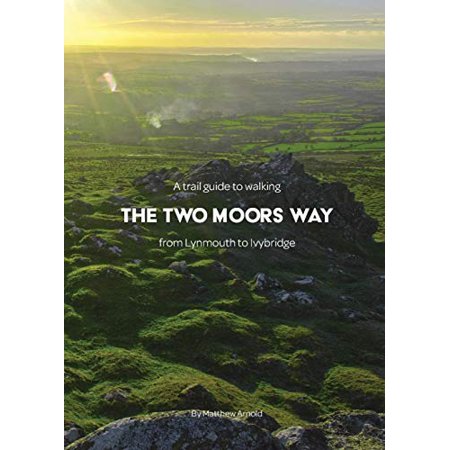 A Trail Guide to Walking the Two Moors Way: From Lynmouth to Ivybridge ...