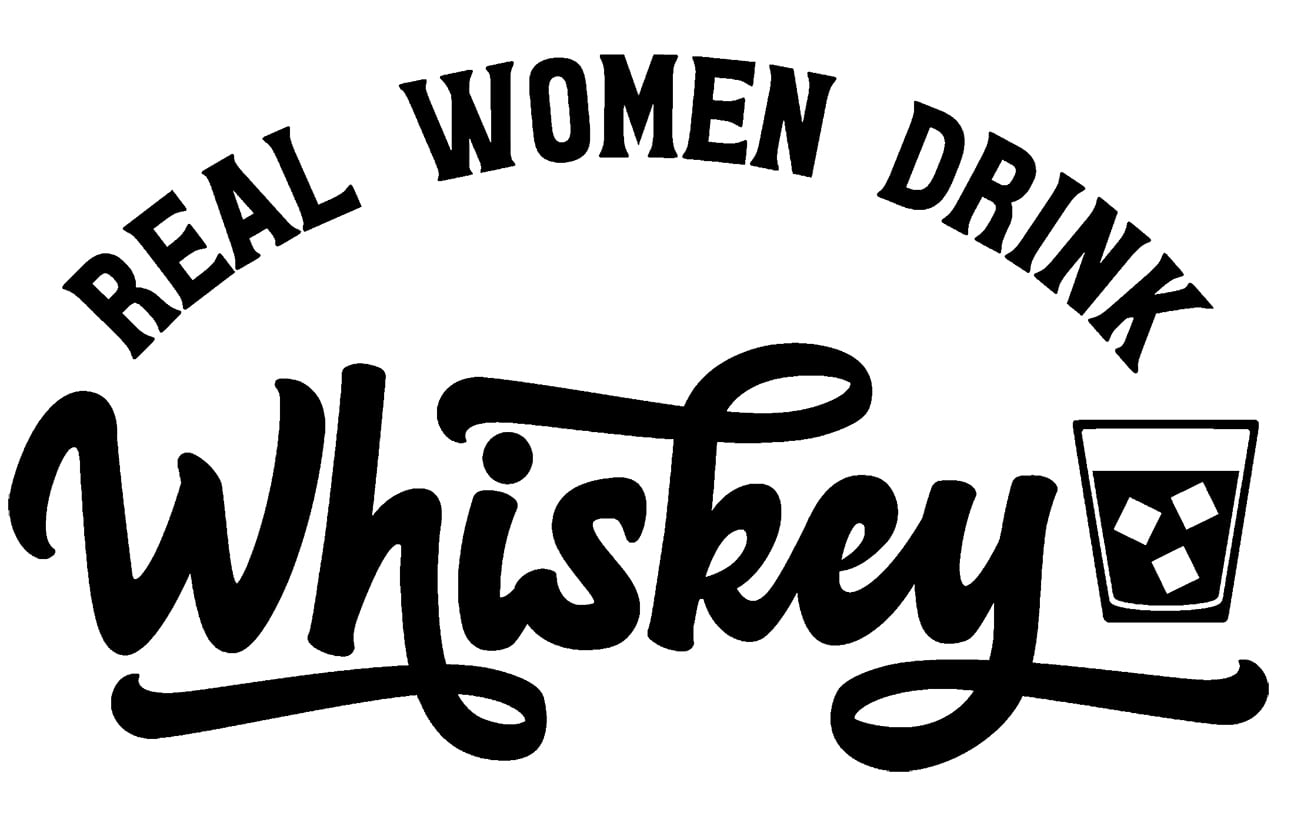 Real Women Drink Whiskey Classic Glass Funny Alcohol Wall Decals for ...