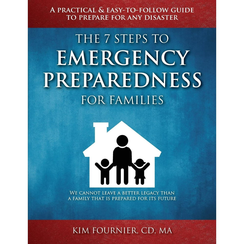 The 7 Steps To Emergency Preparedness For Families A Practical And Easy To Follow Guide To the-7-steps-to-emergency-preparedness-for-families-a-practical-and-easy-to-follow-guide-to