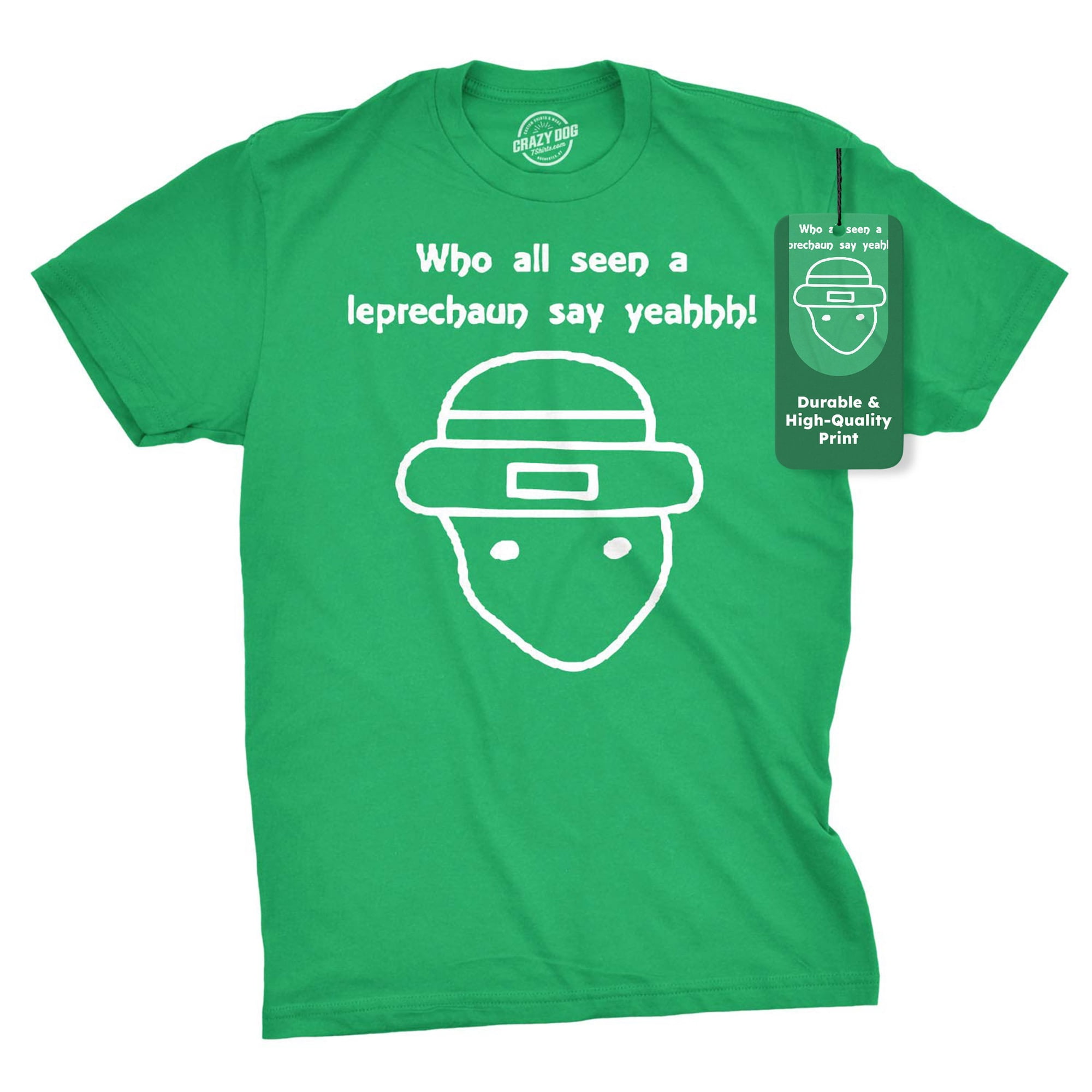 Click here for Crazy Dog T-Shirts Who All Seen A Leprechaun Sketc... prices