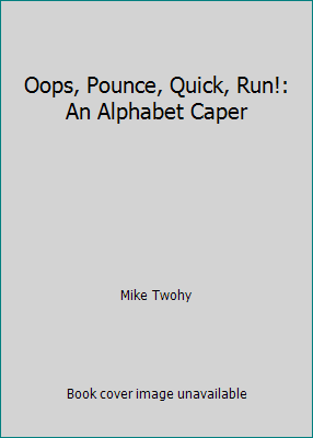 Pre-Owned Oops, Pounce, Quick, Run!: An Alphabet Caper (Hardcover ...